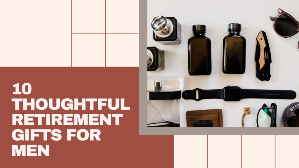 10 Thoughtful Retirement Gifts for Men: Celebrating New Beginnings ...